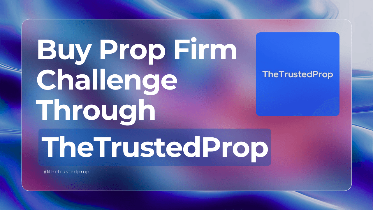 How to Buy a Prop Firm Challenge Account Through TheTrustedProp | The ...
