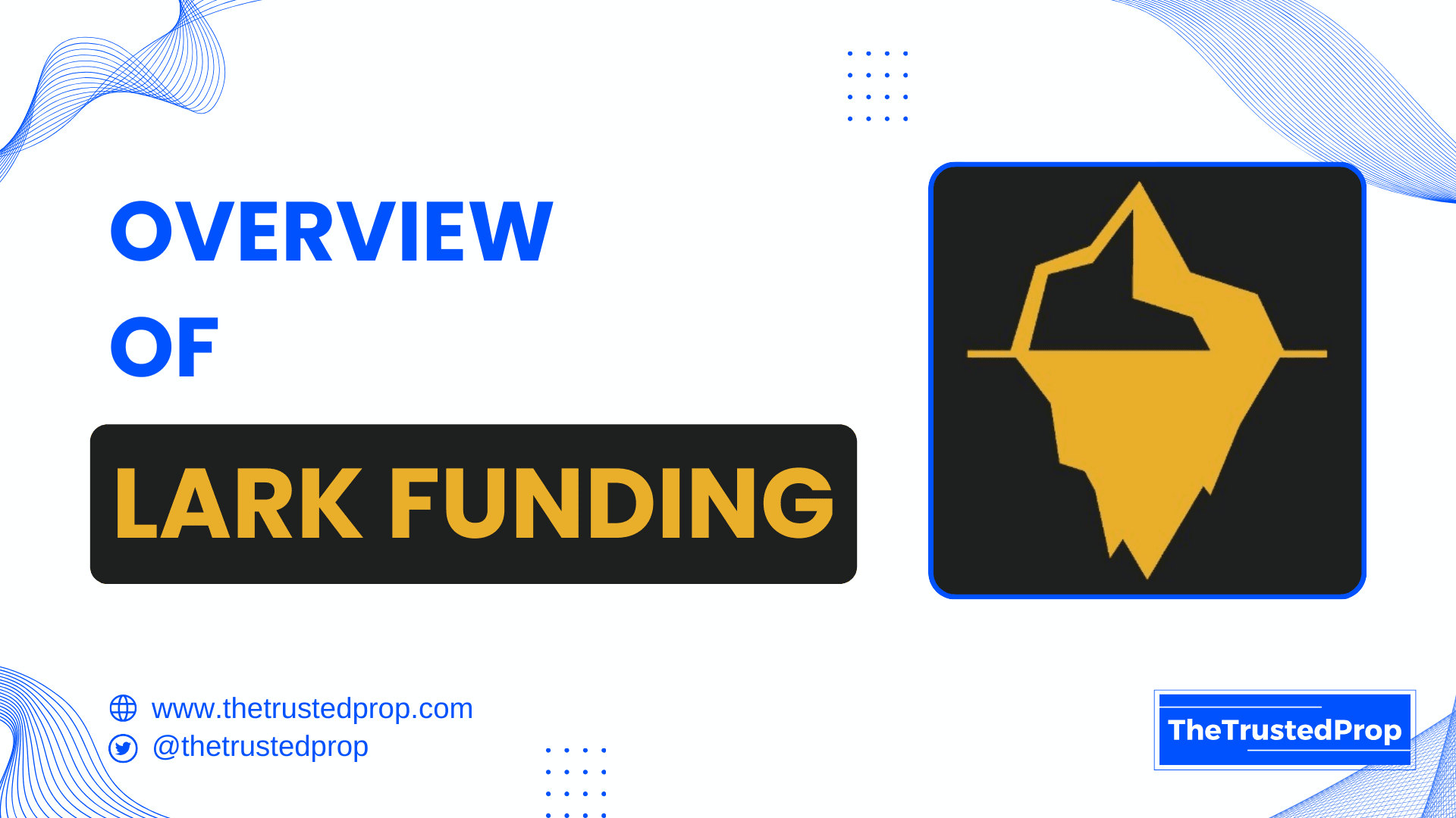Overview of Lark Funding Prop Firm | The Trusted Prop