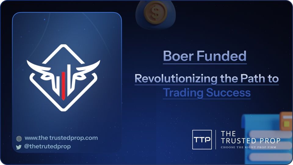 Boer Funded: Revolutionizing the Path to Trading Success | The Trusted Prop
