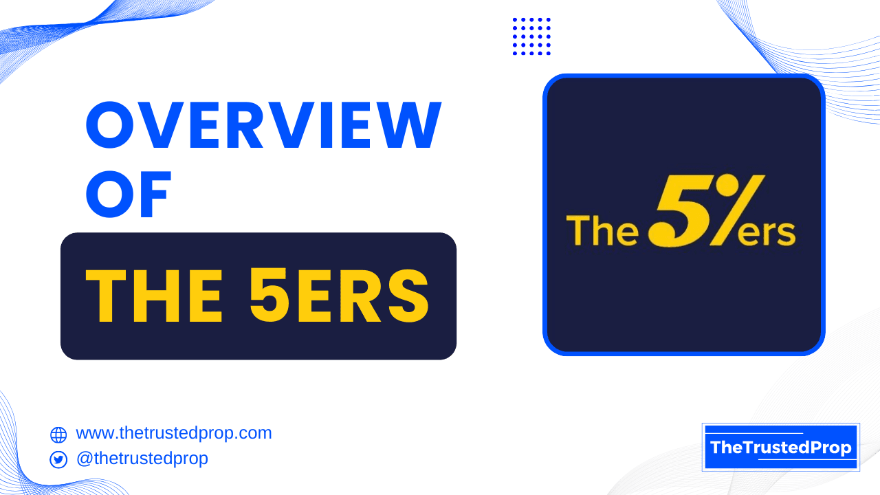 Overview of The 5ers Prop Firm | The Trusted Prop
