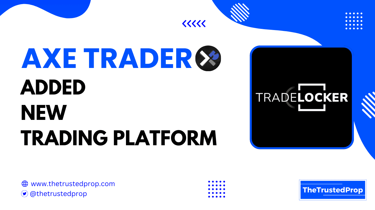 Axe Trader has Added a New Trading Platform!! | The Trusted Prop
